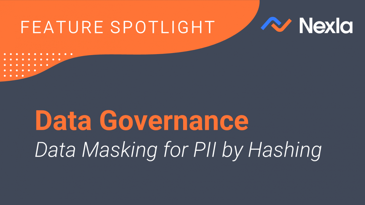 Nexla Feature Spotlight: Governing Sensitive Data with Hashing Transforms | Nexla