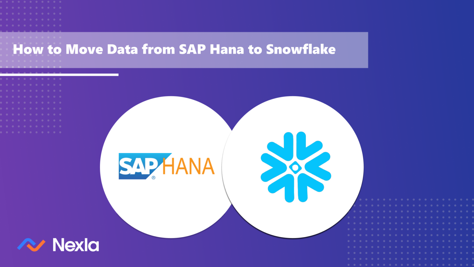 How to Move Data from SAP Hana to Snowflake | Nexla