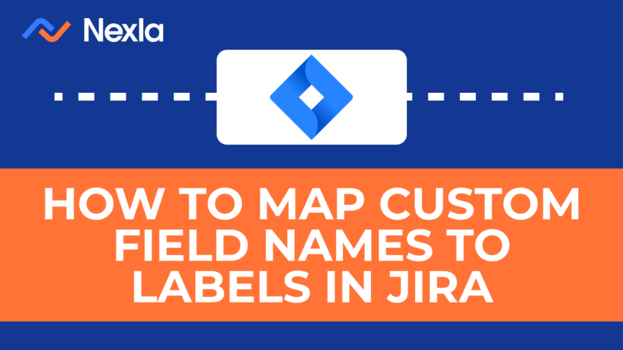 How To Map Custom Field Names to Labels in JIRA | Nexla