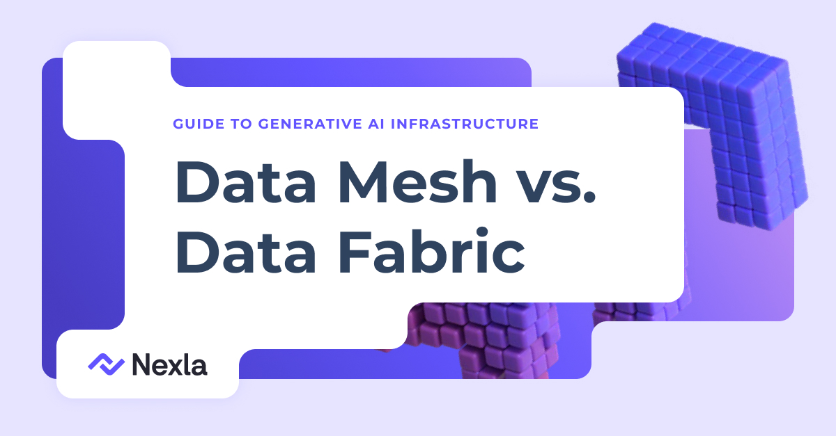 Data Mesh vs Data Fabric: Comparing and Integrating Data Architectures | Nexla