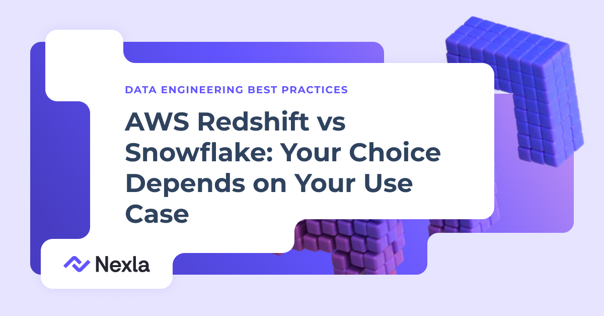 AWS Redshift vs Snowflake: Your Choice Depends on Your Use Case | Nexla