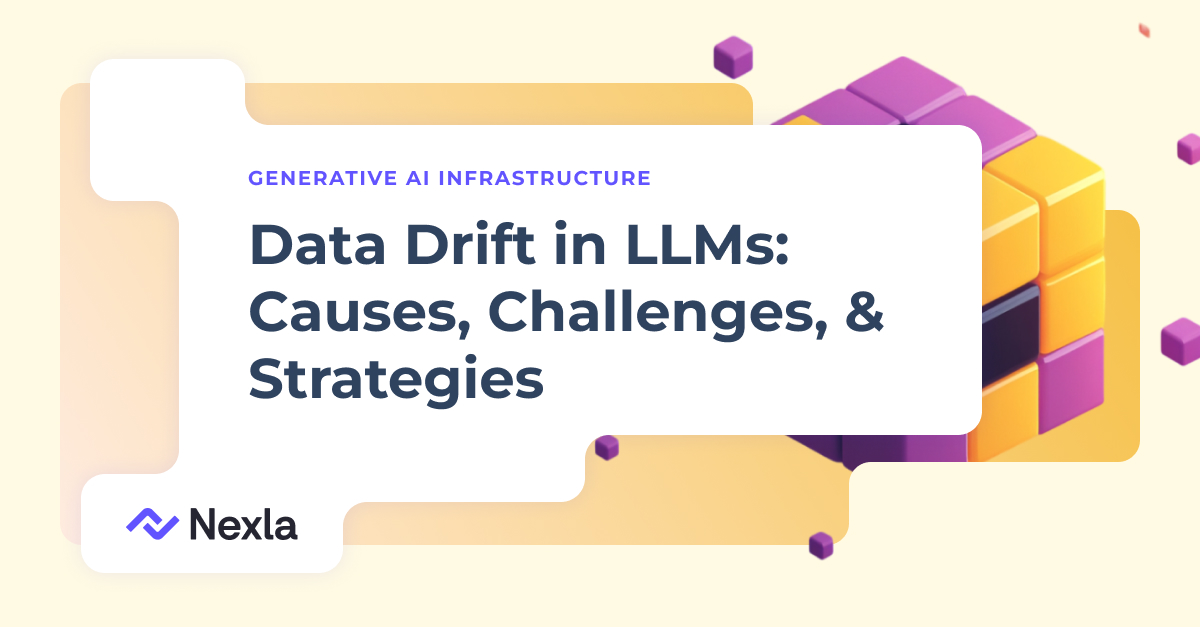 Data Drift in LLMs—Causes, Challenges, and Strategies | Nexla