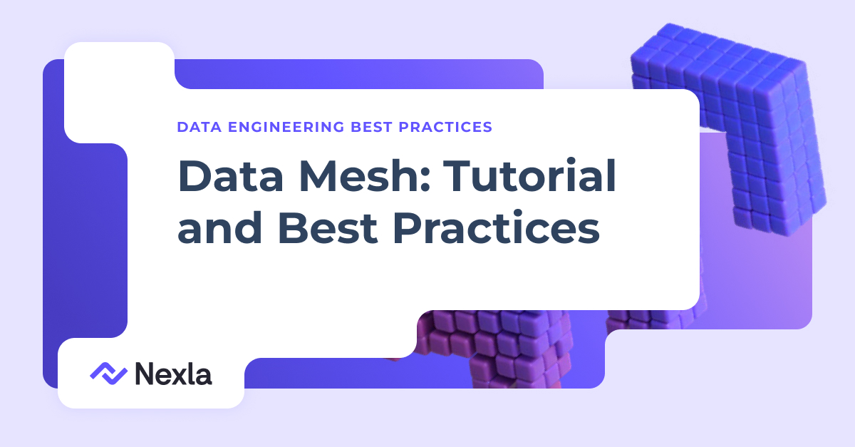 Data Mesh: Tutorial and Best Practices | Nexla