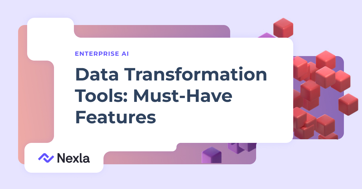 Data Transformation Tools: Must-Have Features | Nexla Data Transformation Tools: Must-Have Features | Nexla