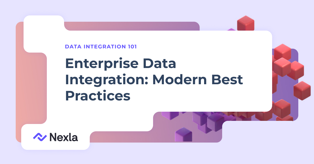 Enterprise data integration: Modern best practices | Nexla Enterprise data integration: Modern best practices | Nexla