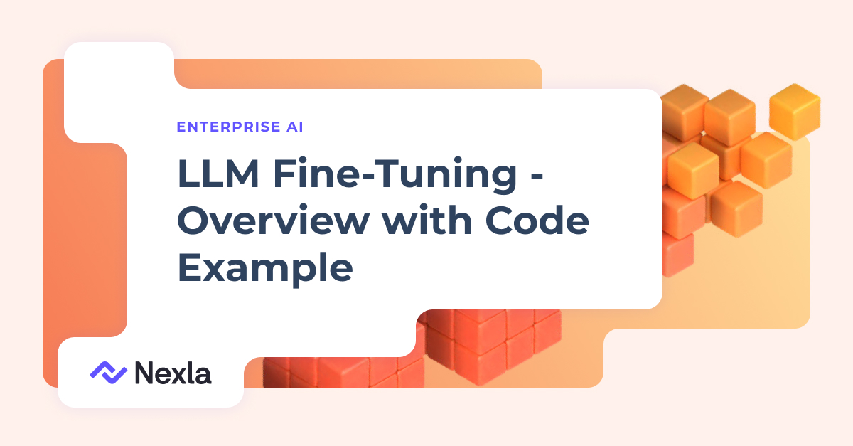 Llm Fine Tuning Overview With Code Example Nexla