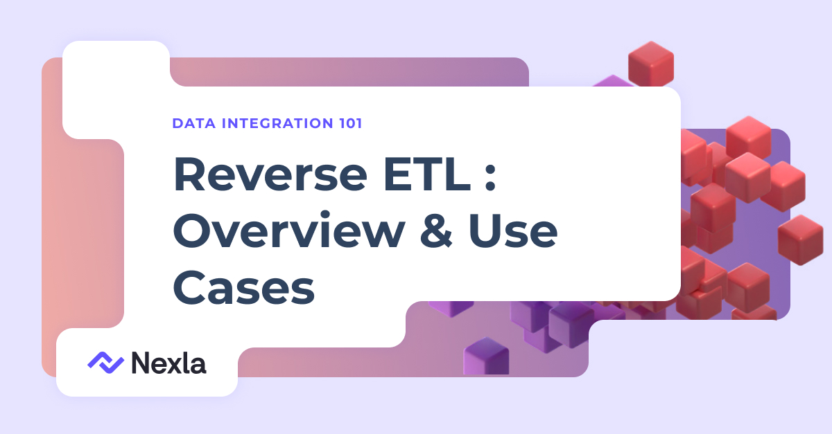 Reverse ETL: Overview & Use Cases | Nexla